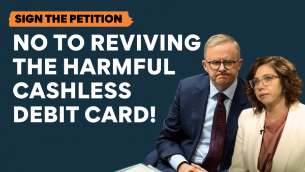GetUp! - ️ No to reviving the harmful cashless debit card!